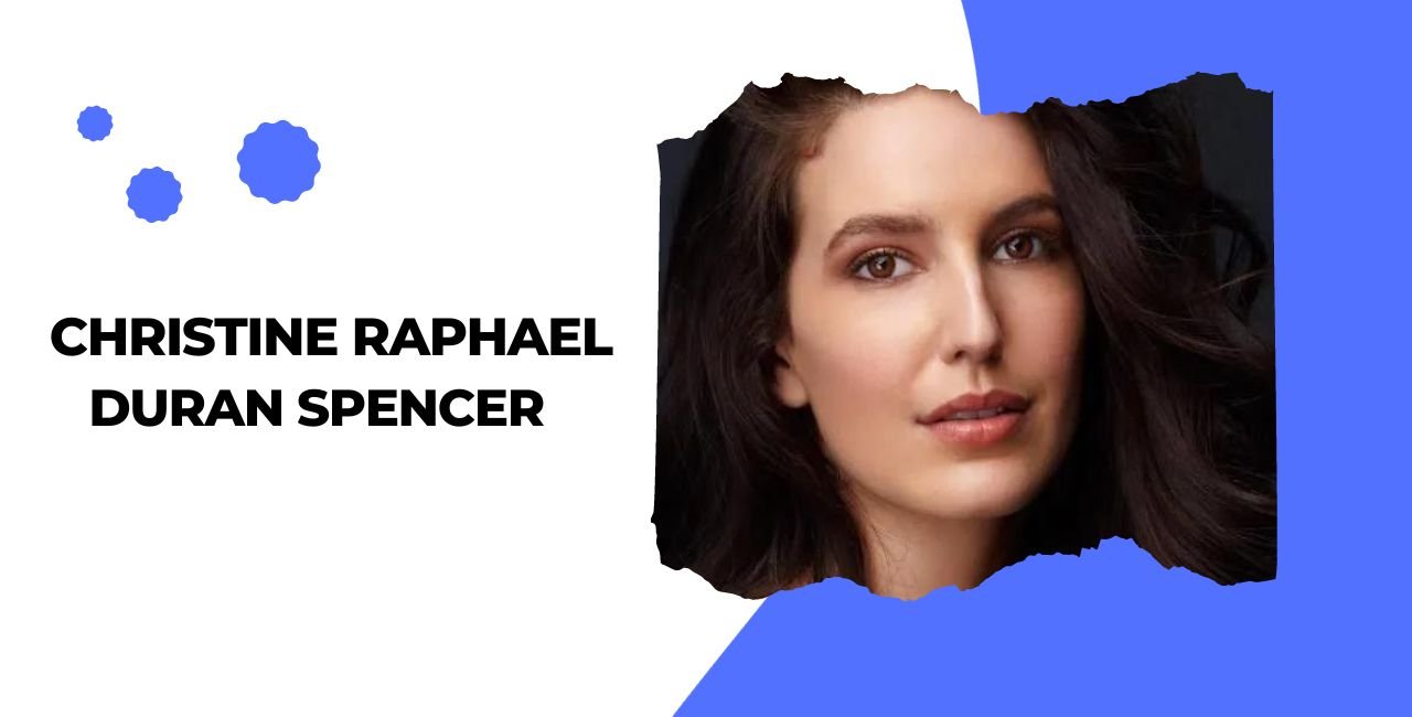 Christine Raphael Duran Spencer: Everything You Need to Know