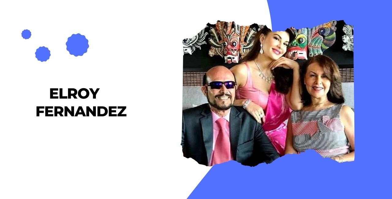 Elroy Fernandez: Jacqueline Fernandez's Father