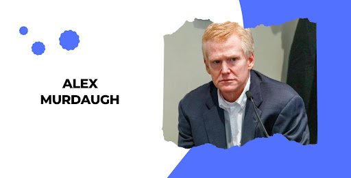 Alex Murdaugh: A Comprehensive Biography